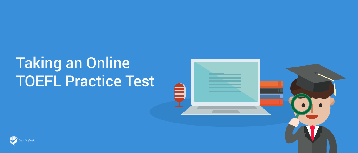 The Ultimate Guide for Getting TOEFL Practice Tests | BestMyTest